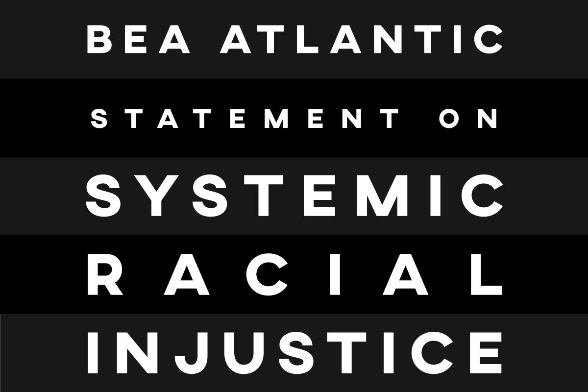 BEA Atlantic Statement on Systemic Racial Injustice – BEA Atlantic